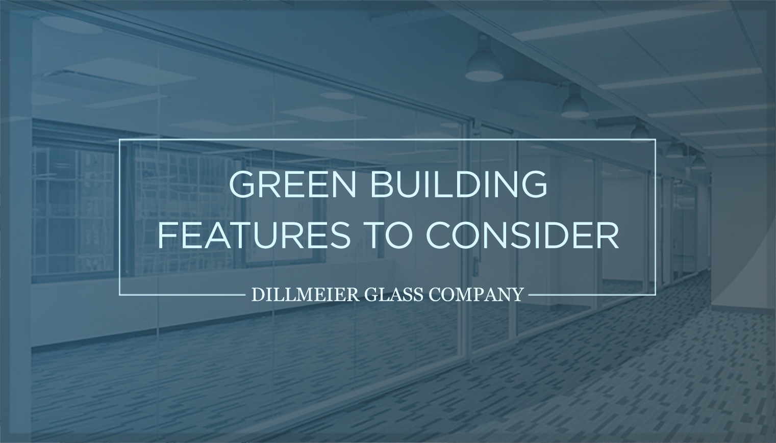 Green Building Features to Consider Green Building Features to Consider